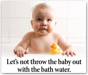 Throwing Out the Baby With the Bath Water | Psychology Today