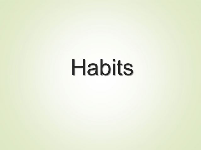 Do Your Habits Control the Meaning of Your Life? | Psychology Today